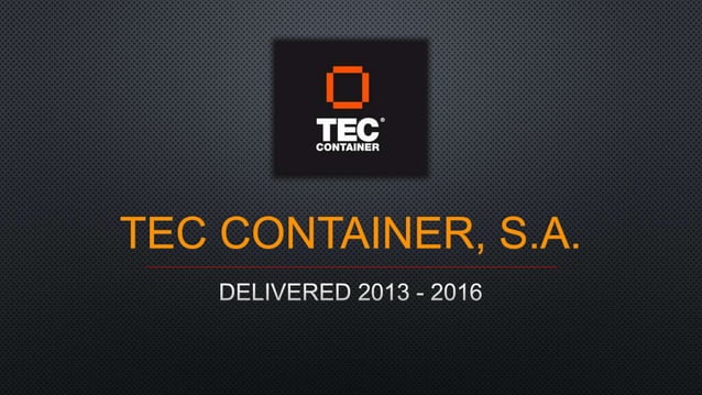 TEC CONTAINER - DELIVERED 2013 - 2016 | PPT