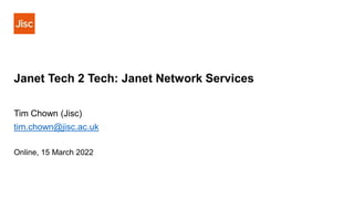 Tech 2 Tech - an overview of Janet Network services | PPTX