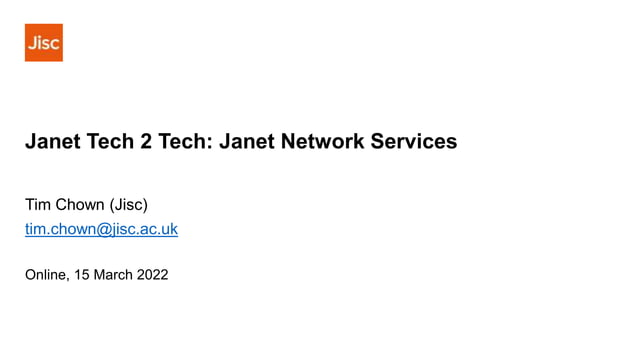 Tech 2 Tech - an overview of Janet Network services | PPT