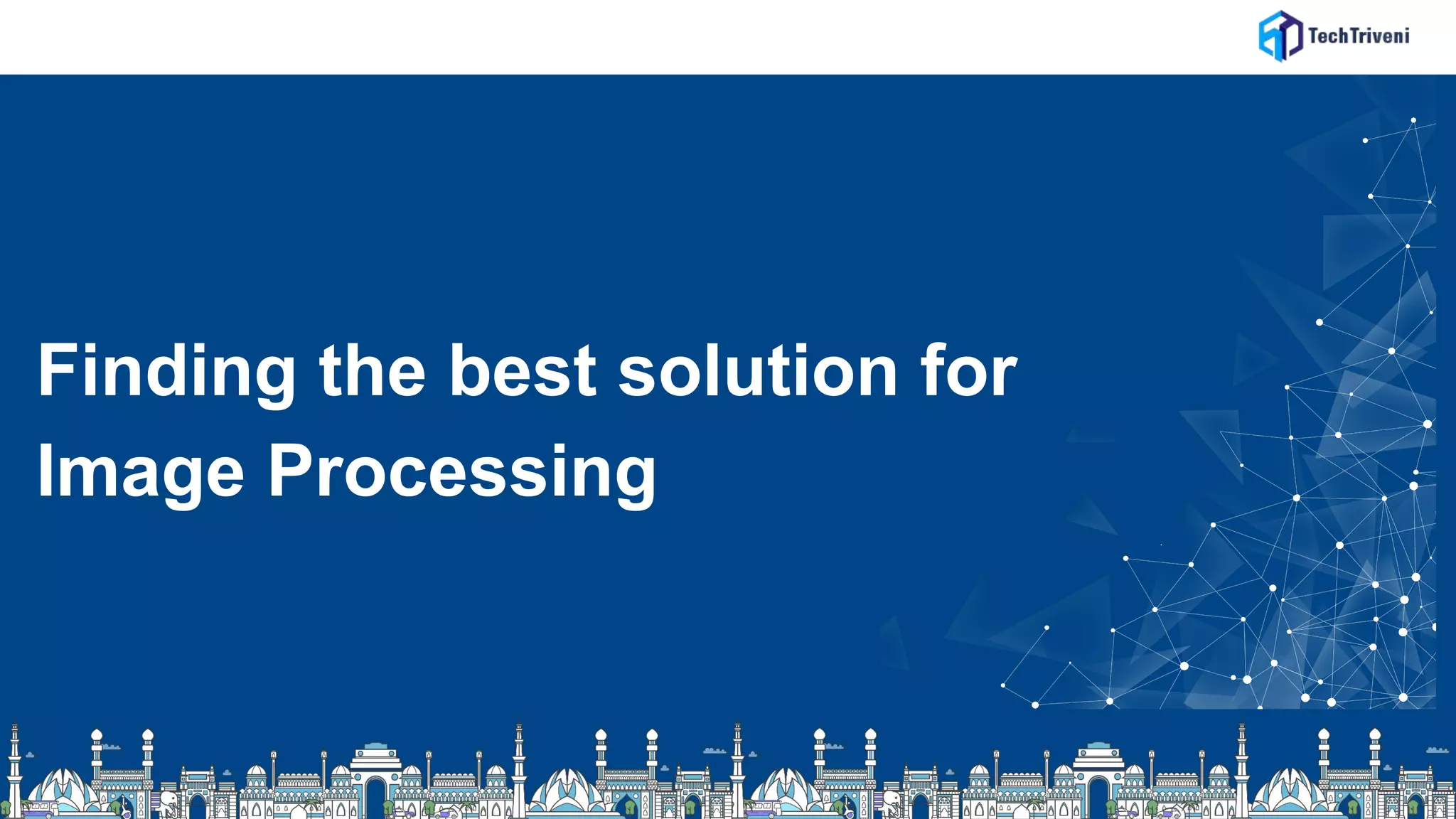 Finding the best solution for Image Processing | PPT