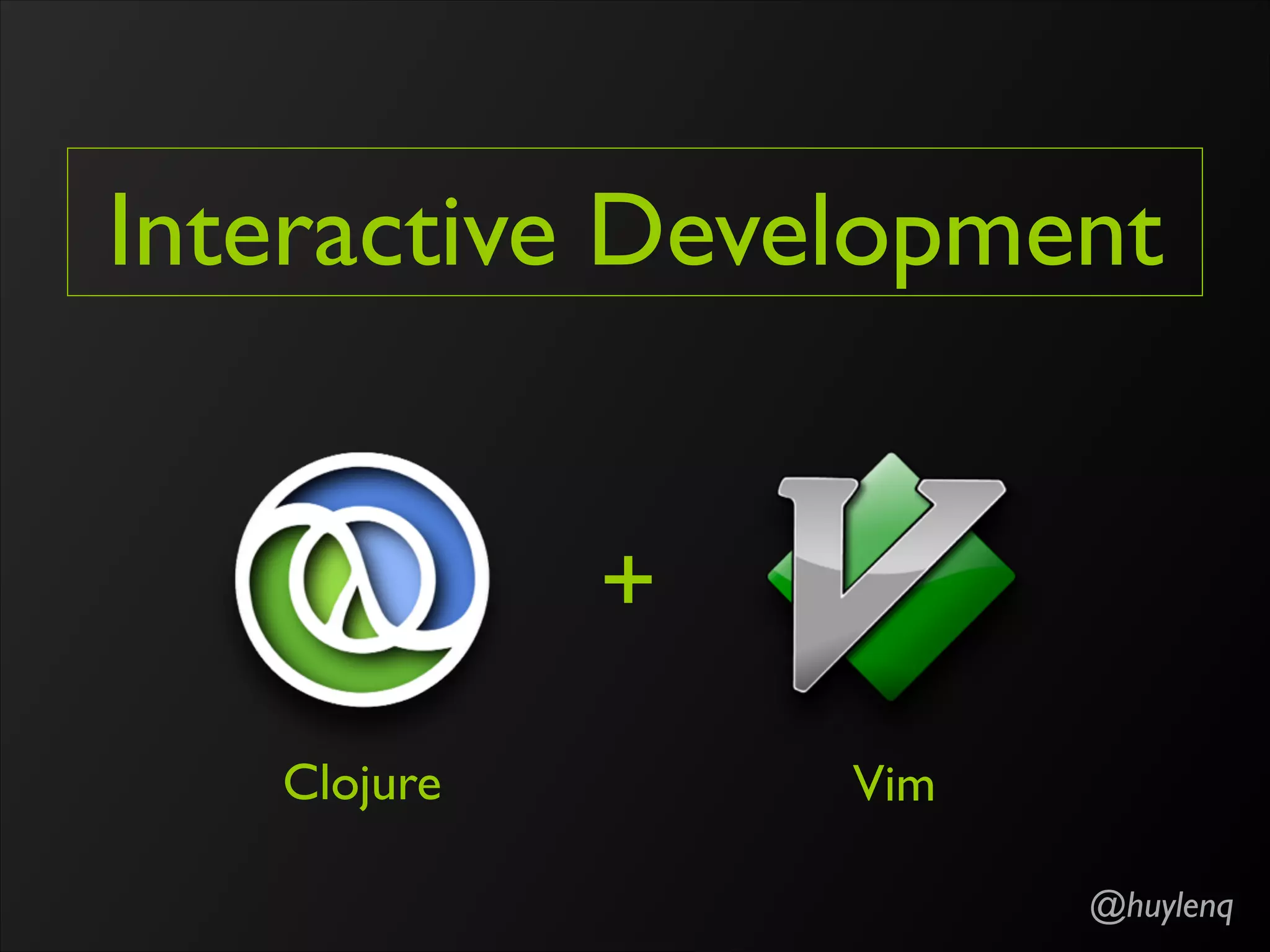 Interactive development with Vim [Techcamp] | PDF