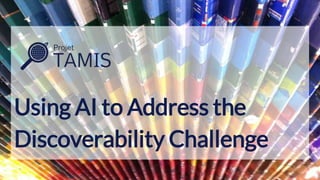 Project TAMIS: Using AI to Address the Discoverability Challenge - Christian Roy (Brix Labs ...