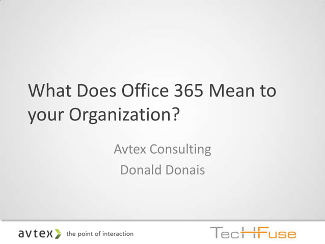 TechFuse 2012: What does Office 365 mean to your organization? | PPT