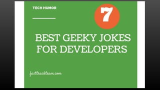 7 Best Geeky Developer Jokes | PPTX | Comedy | Genres