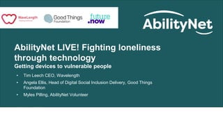 Tackling loneliness with technology | PPTX