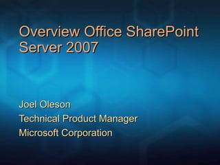 SharePoint Server 2007 Overview - TechMentor 2007 with Joel Oleson | PPT