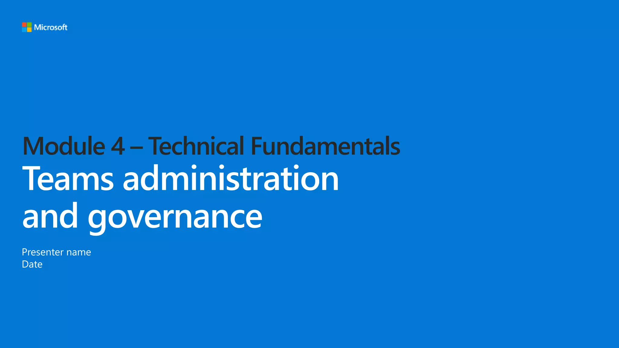 Tech Module 4 - Microsoft Teams admin and gov.pptx