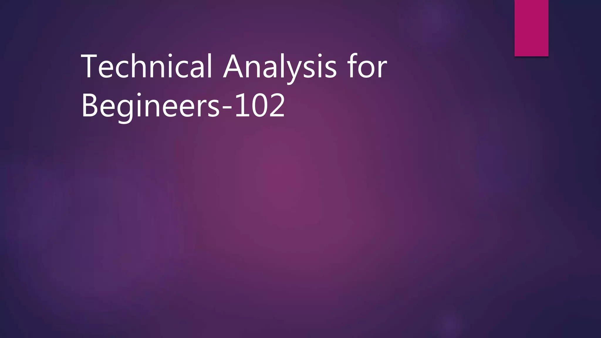 Technical analysis for beginners 102 | PPT