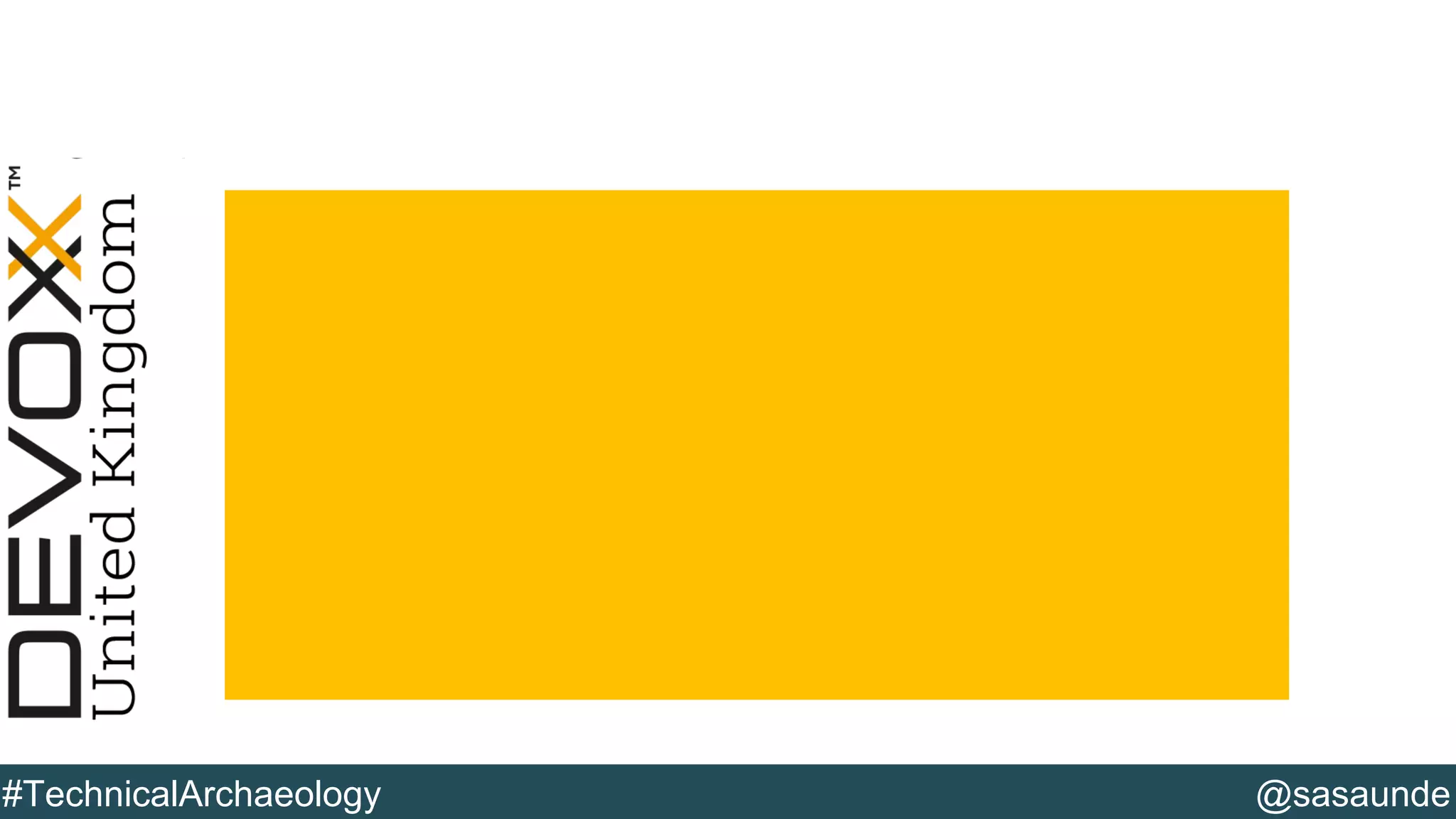 Technical Archaeology Devoxx | PPT