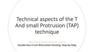 Technical aspects of the t and small protrusion tap | PPTX