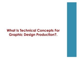 Technical concepts for graphic design production 1 | PPT