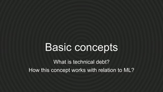 Technical debt in machine learning - Data Natives Berlin 2018 | PPT