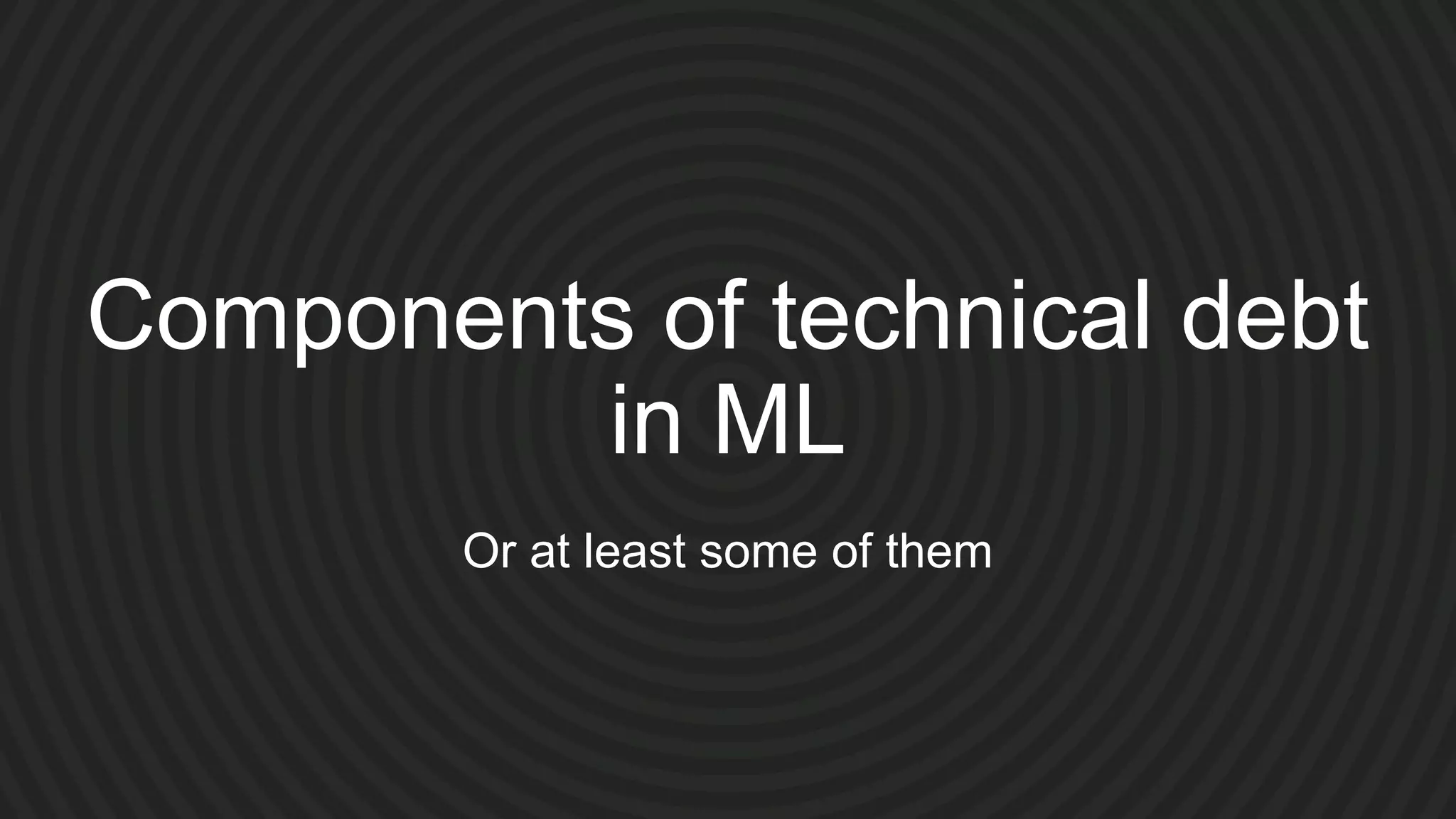 DN18 | Technical Debt in Machine Learning | Jaroslaw Szymczak | OLX