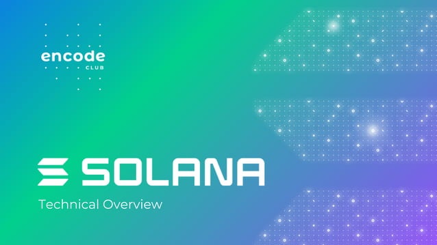 Technical Overview of Solana.pptx | Databases | Computer Software and Applications