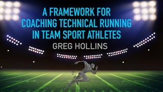 A Framework for Coaching Technical Running In Team Sport Athletes | PPT