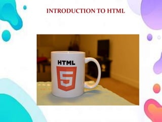 INTRODUCTION TO HTML | PPT