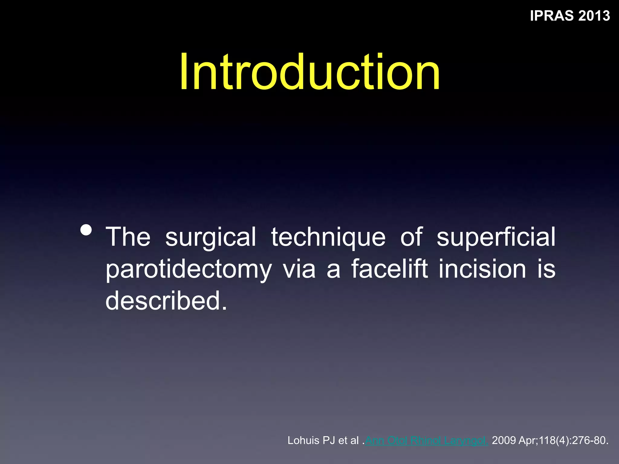 PARTIAL SUPERFICIAL PAROTIDECTOMY WITH FACELIFT INCISION. IPRAS | PPT
