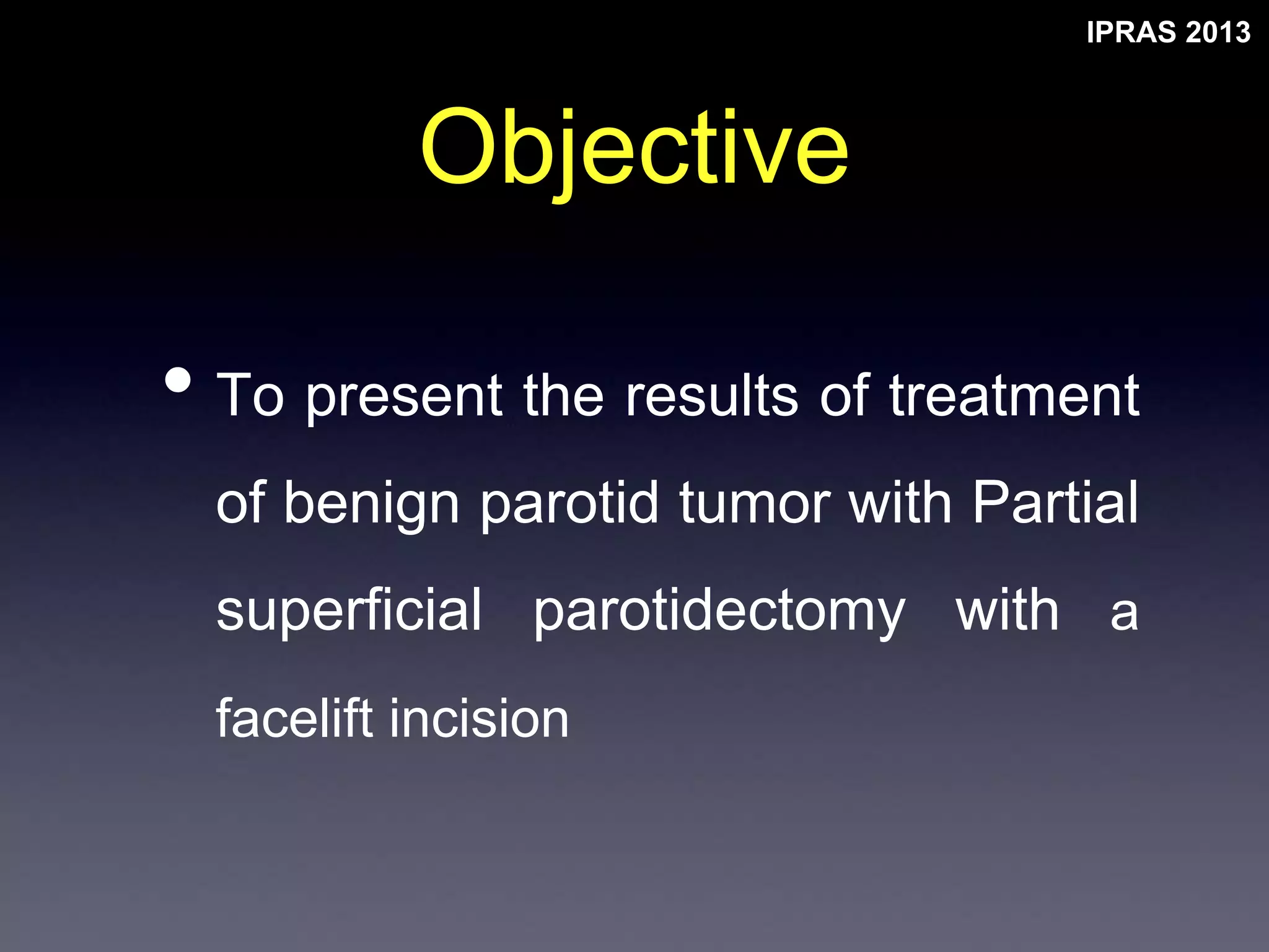 PARTIAL SUPERFICIAL PAROTIDECTOMY WITH FACELIFT INCISION. IPRAS | PPT