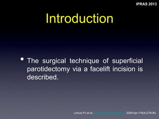 PARTIAL SUPERFICIAL PAROTIDECTOMY WITH FACELIFT INCISION. IPRAS | PPT
