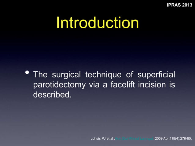 PARTIAL SUPERFICIAL PAROTIDECTOMY WITH FACELIFT INCISION. IPRAS | PPT ...