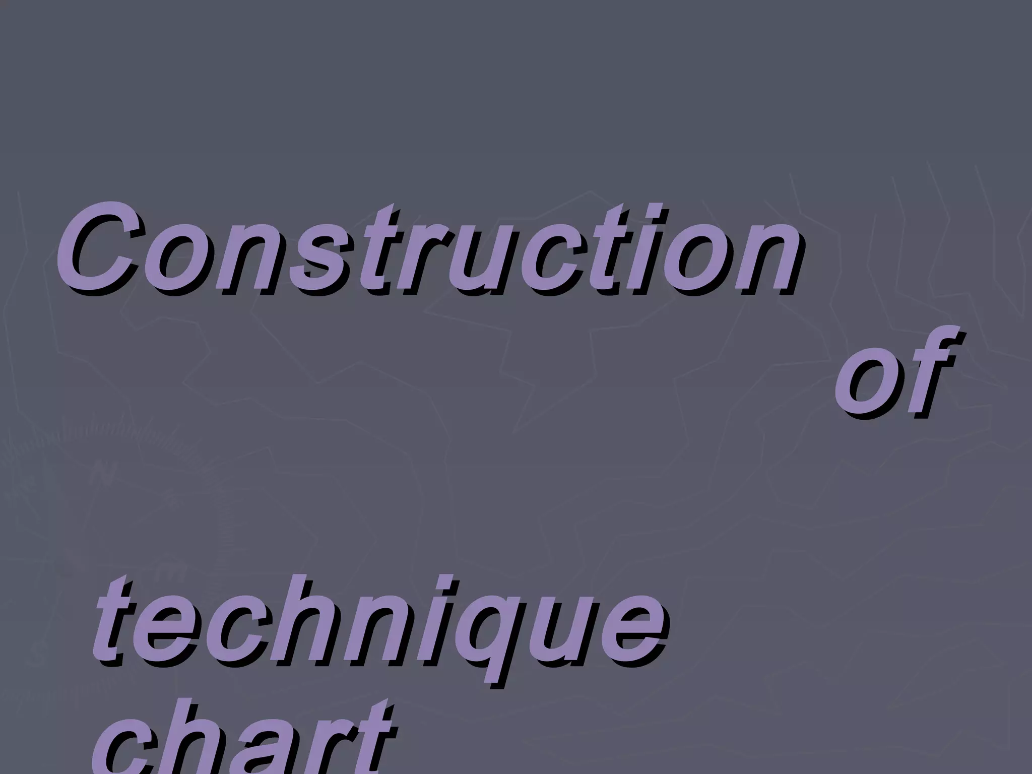 Technique chart construction | PPT