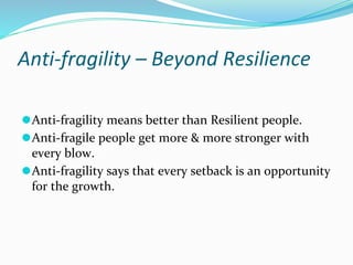 Technique of Anti-Fragility – A Key to Successful and Happy Life | PPTX