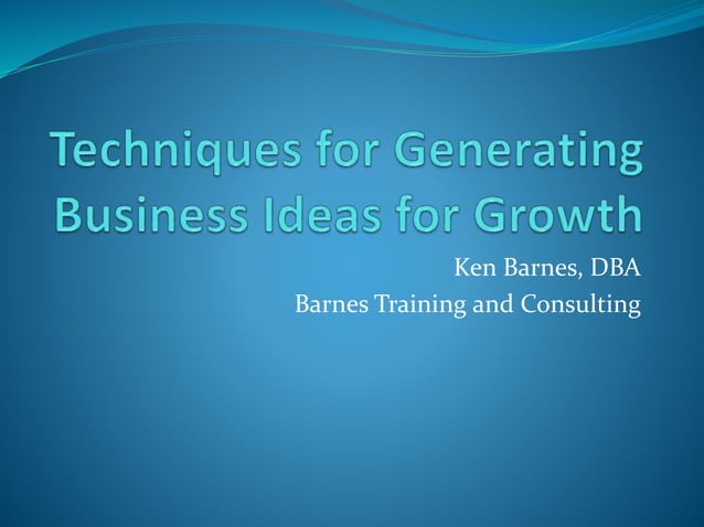 Techniques for Generating Business Ideas for Growth | PPTX