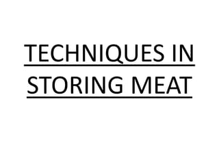 techniques in storing meat.pptx