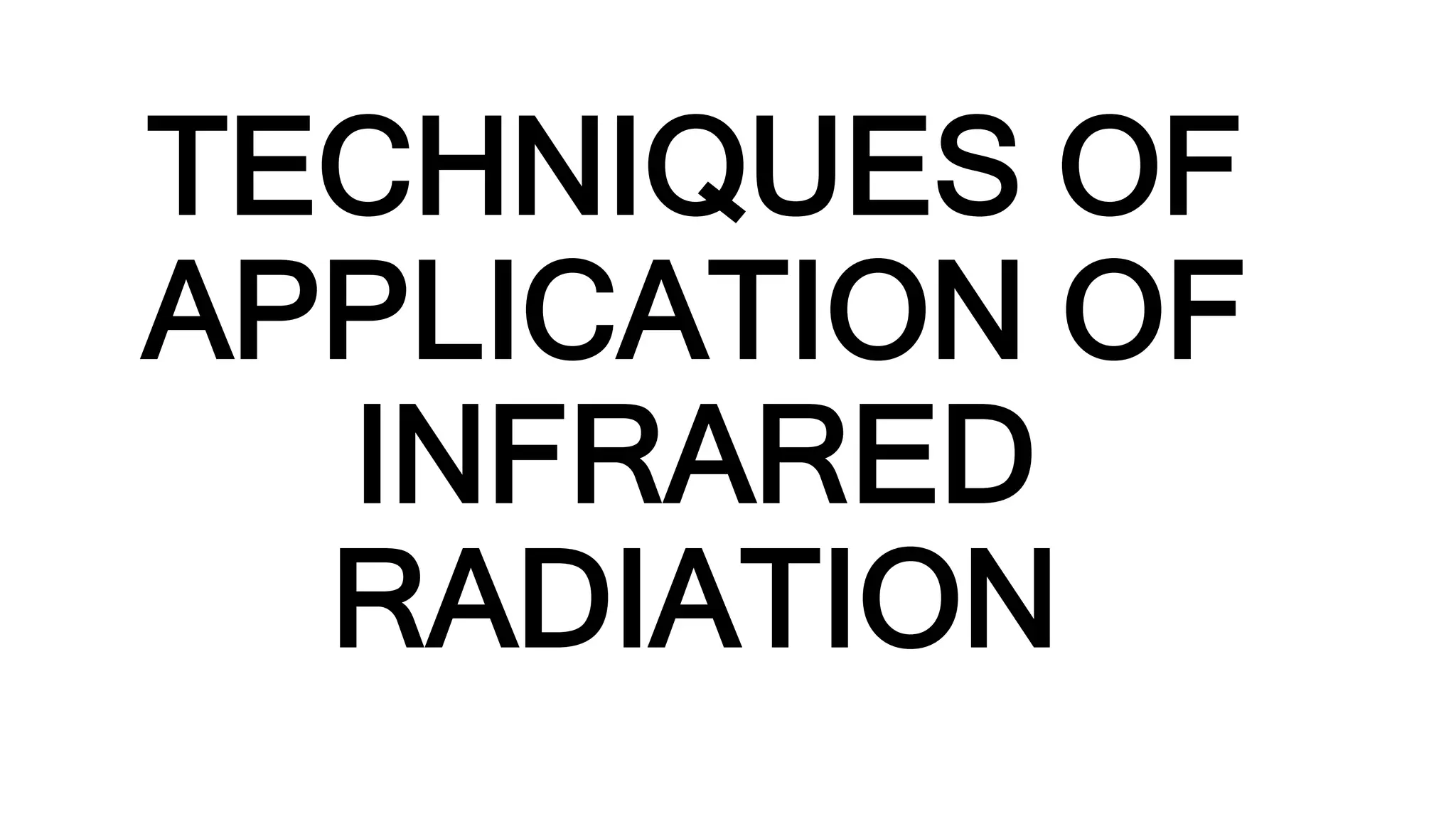 Techniques of application of infrared radiation | PPT