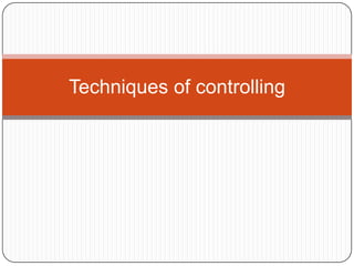 Techniques of controlling | PPTX