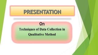 Techniques of data collection in qualitative method | PPTX