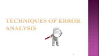 Techniques of error analysis | PPTX