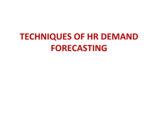 Techniques of hr demand forecasting | PPT