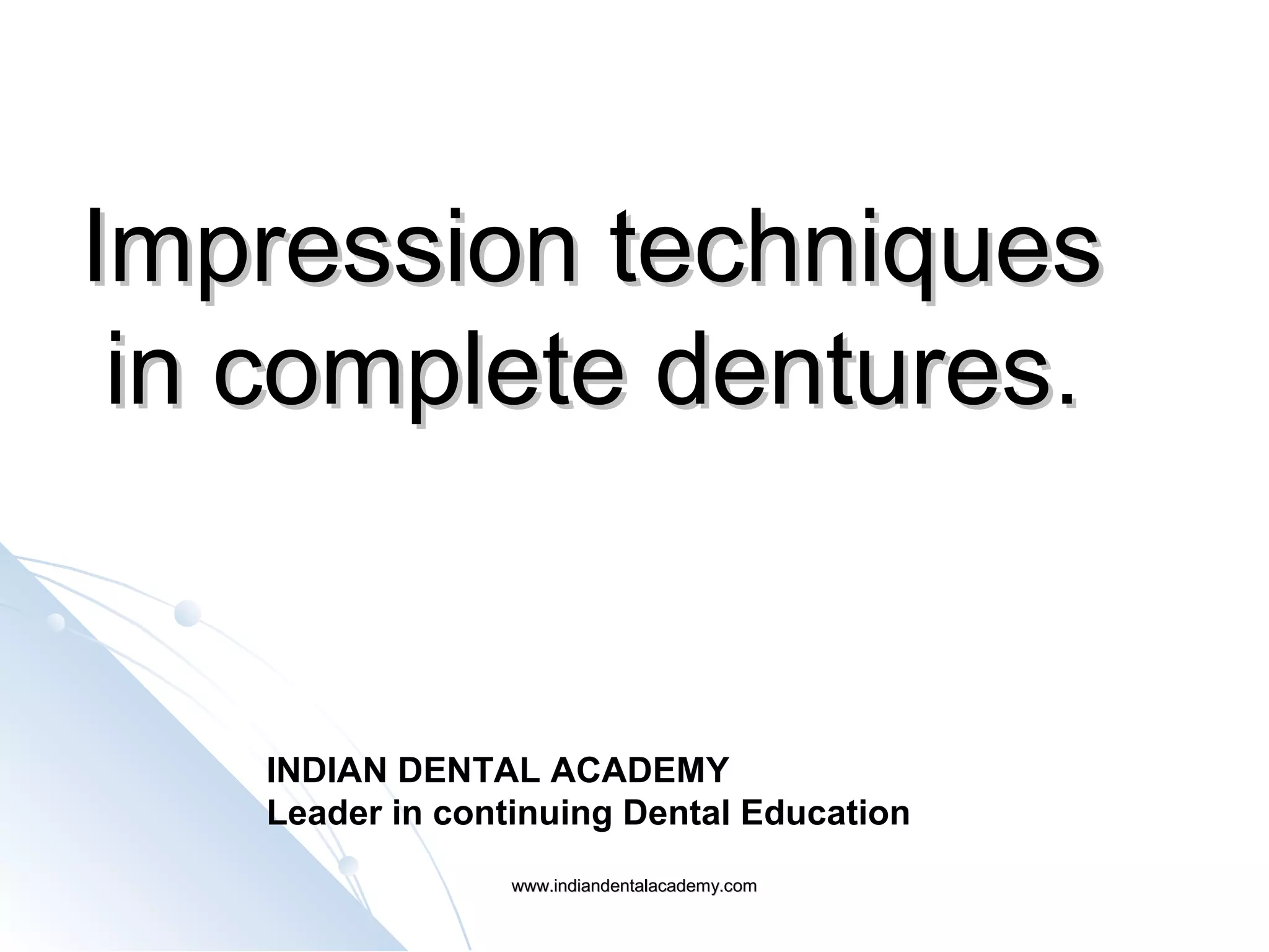 Techniques of impression making in complete dentures/endodontic courses ...