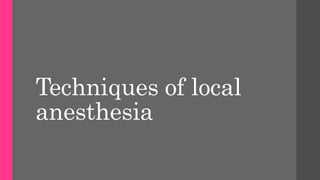 Techniques of local anesthesia [autosaved] | PPTX