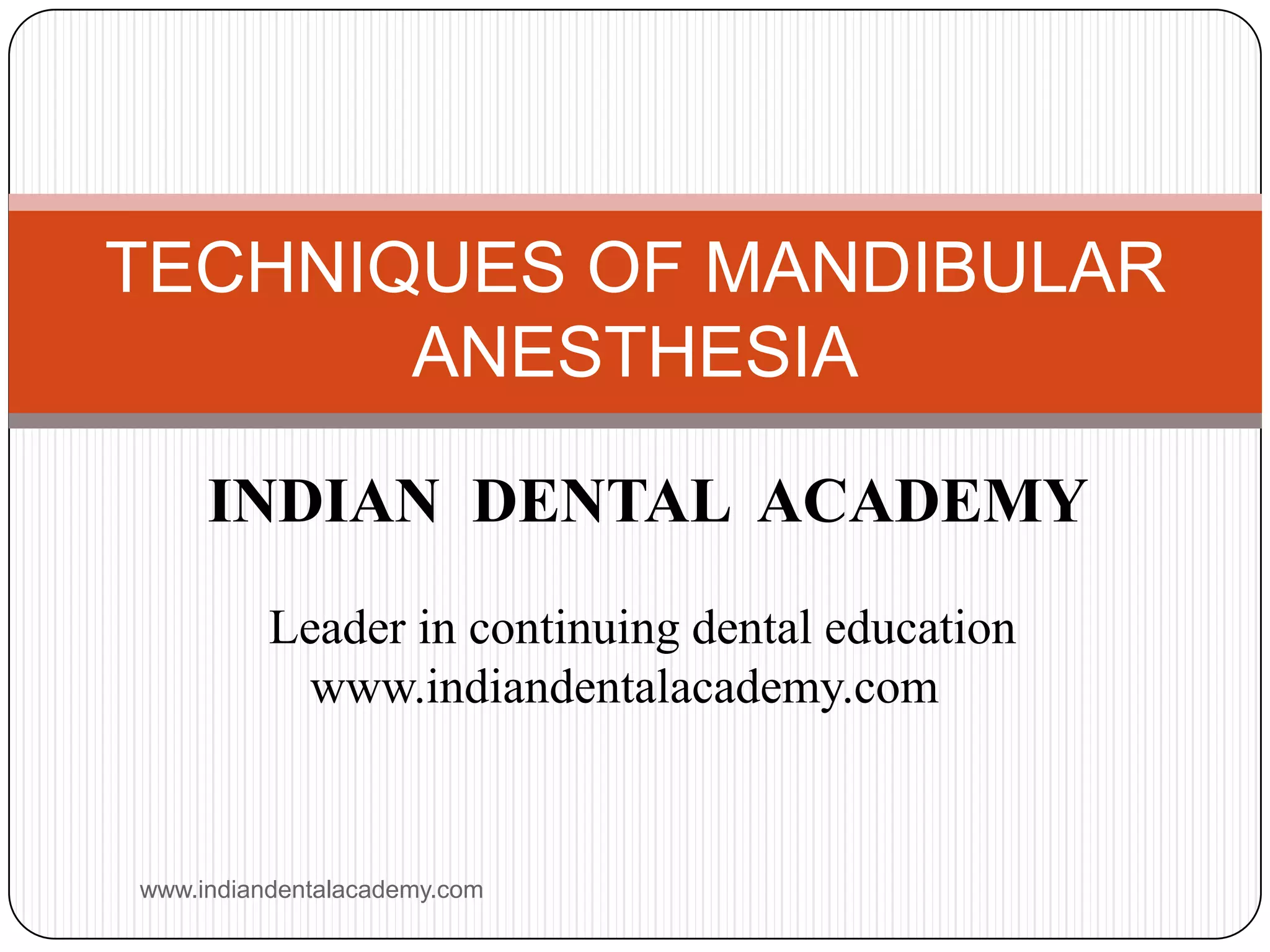 Techniques of mandibular anesthesia new /certified fixed orthodontic courses by Indian dental ...