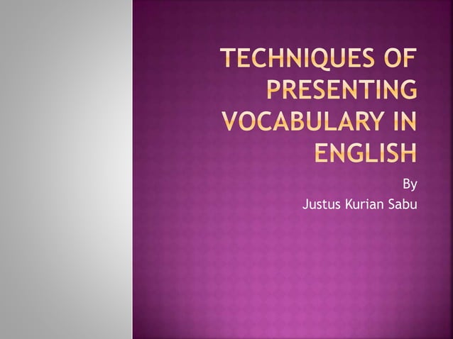 Techniques of presenting vocabulary in english ppt | PPT
