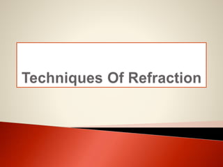 Techniques of refraction is the process of calculation of glass power ...