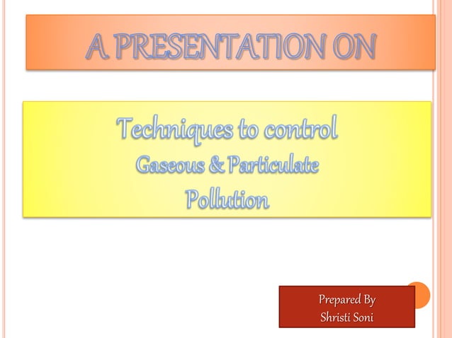 Effective Techniques to control gaseous & particulate pollution | PPTX