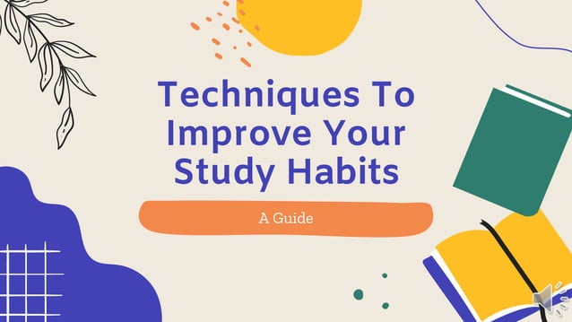 Intellectuals Den| Techniques to Improve Your Study Habits | PPTX