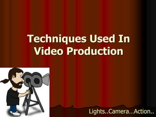 Techniques used in video production | PPTX