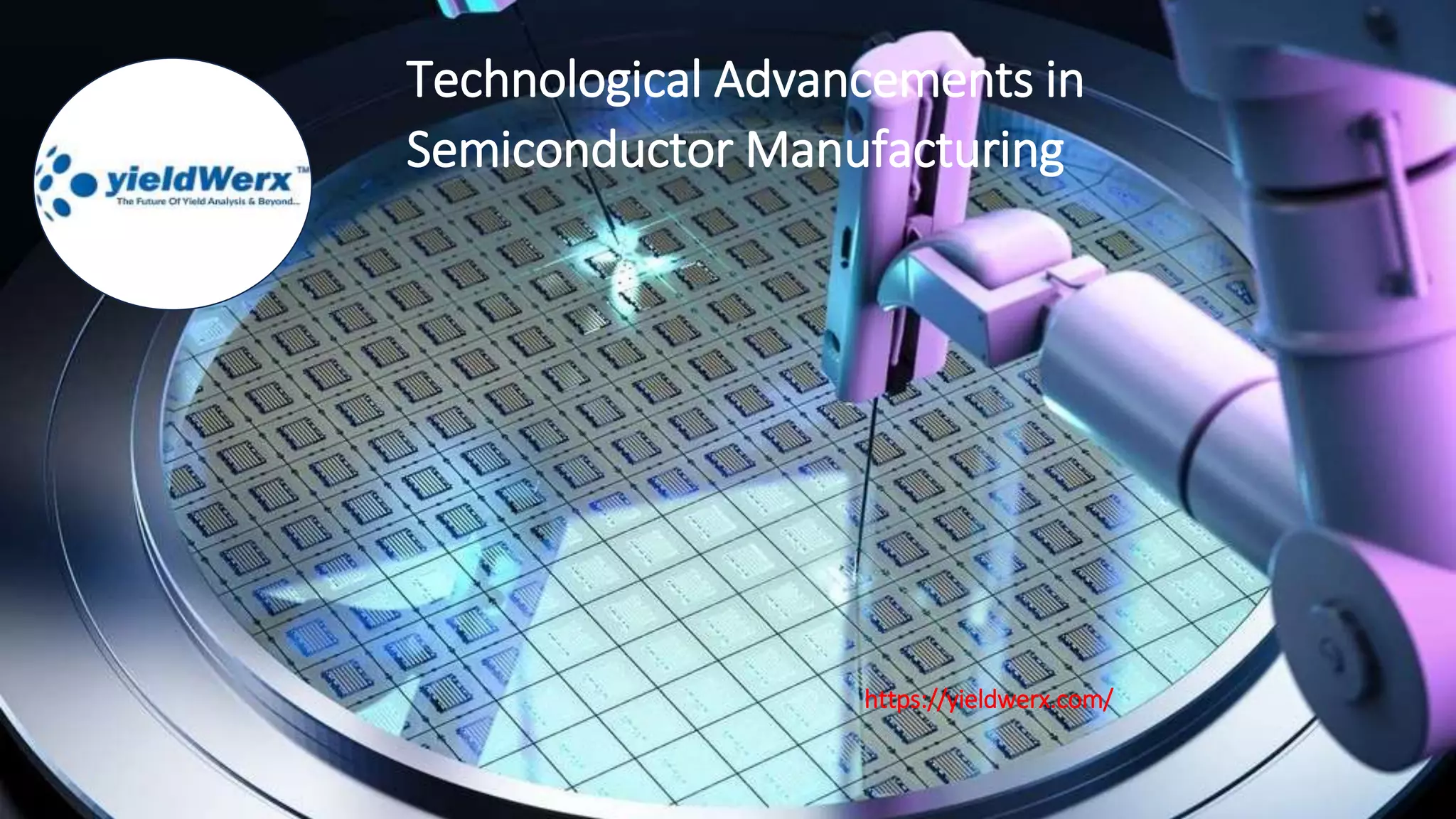 Technological Advancements in Semiconductor Manufacturing.pptx