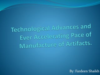 Technological advances and ever accelerating pace of manufacture | PPT