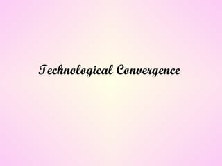 Technological Convergence | PPT