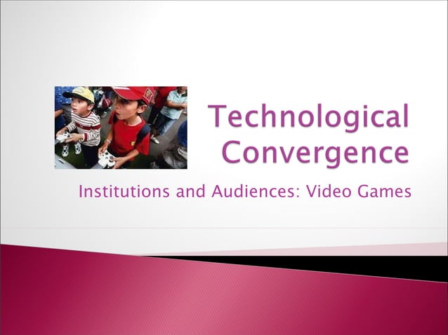 Technological convergence video games | PPT