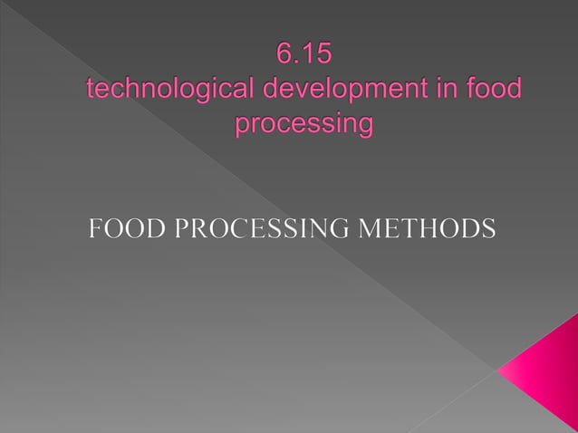 Technological development in food processing Biology Form 4 Nutrition | PPTX