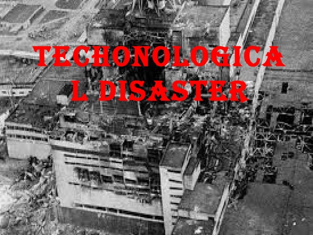 Technological disaster | PPT | Geography | Science