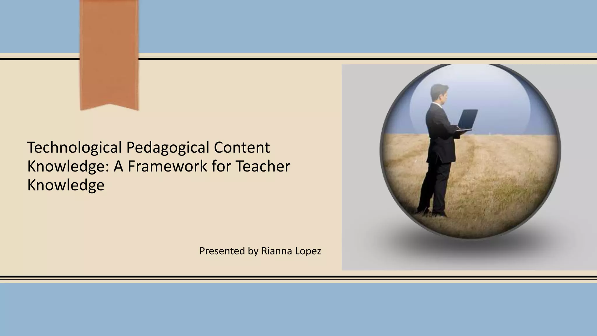 Technological pedagogical content knowledge | PPTX
