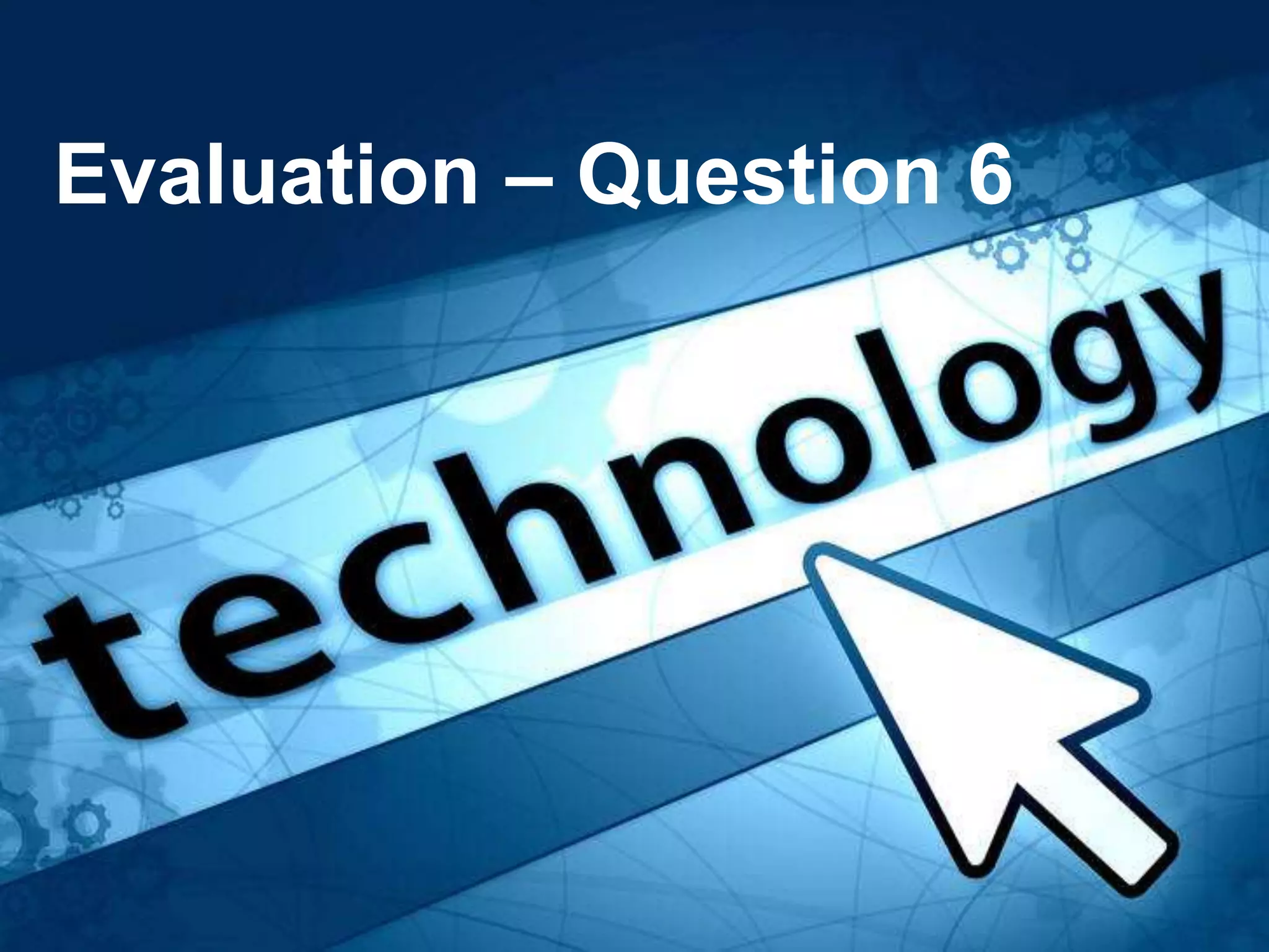 Evaluation - Question 6 | PPT