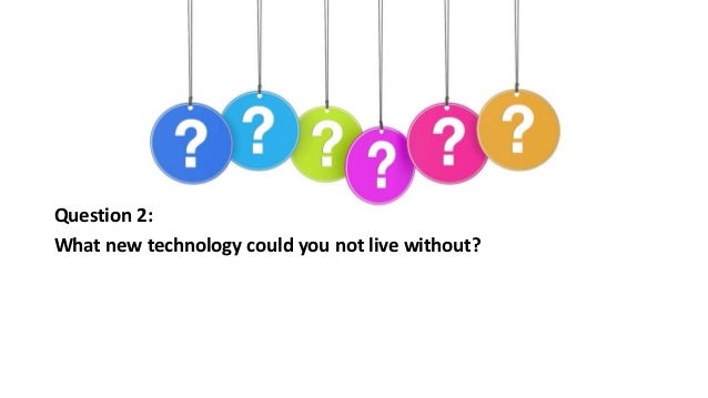 Discussion Topic: Technology